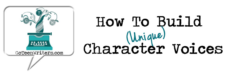 From the archives: How To Build Unique Character Voices | Go Teen Writers